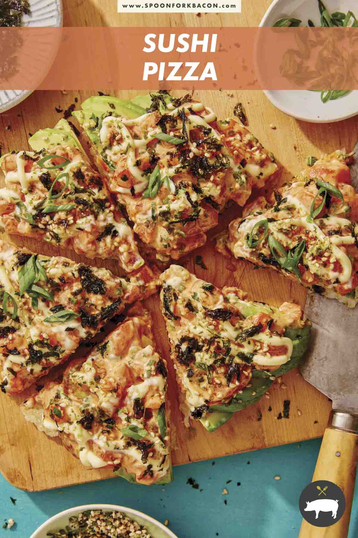 Sushi Pizza - Spoon Fork Bacon